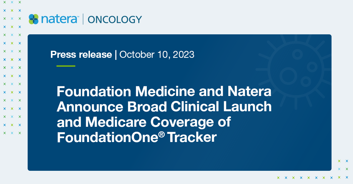 Foundation Medicine and Natera Announce Broad Clinical Launch and ...