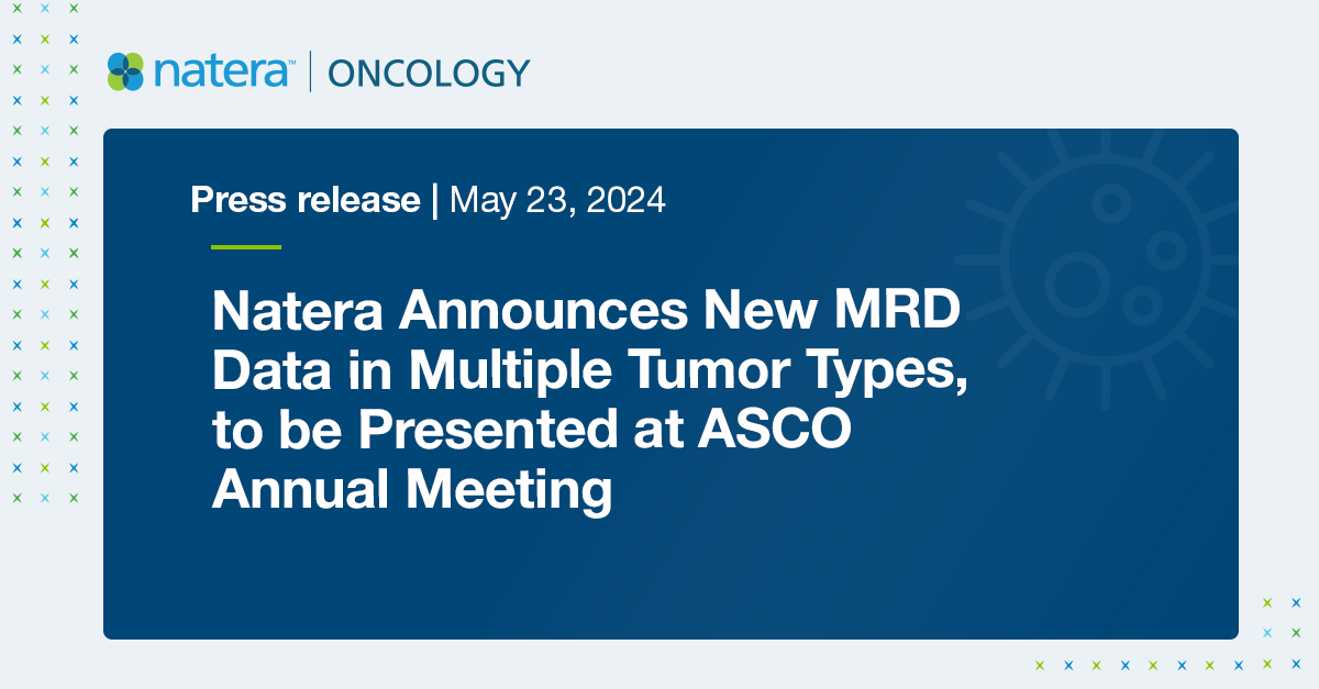 Natera Announces New MRD Data in Multiple Tumor Types, to be Presented at ASCO Annual Meeting ...