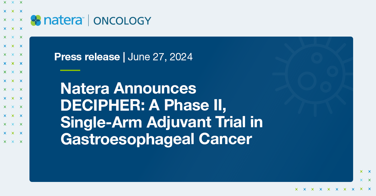 Natera Announces DECIPHER: A Phase II, Single-Arm Adjuvant Trial in Gastroesophageal Cancer | Natera